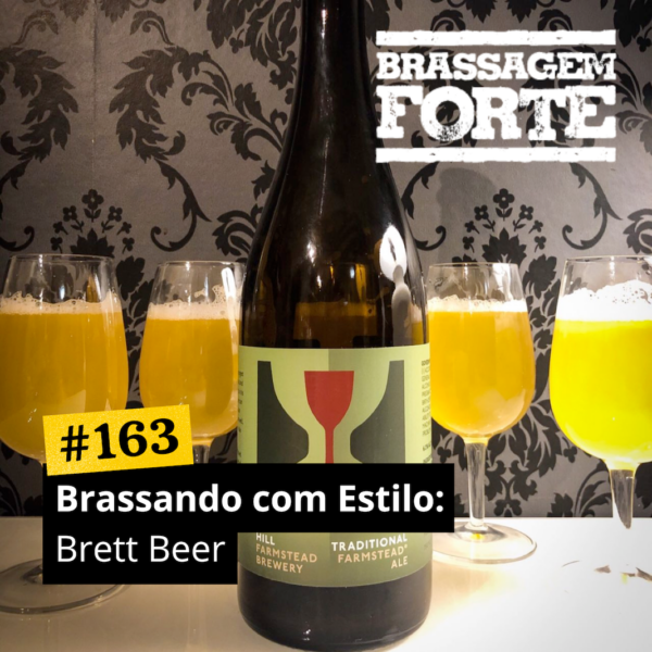 #163 – Brassando com Estilo: Brett Beer – Brassagem Forte