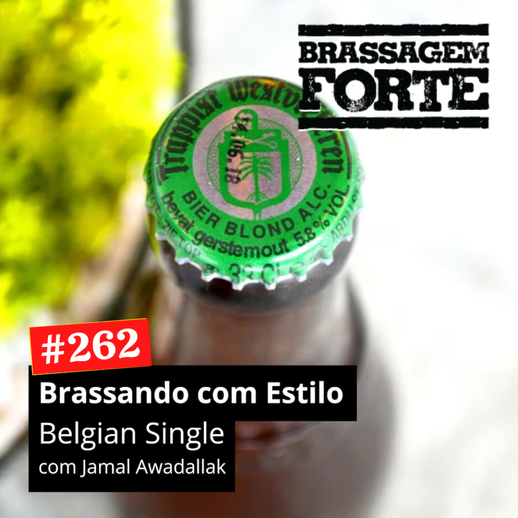 #262 – Brassando com Estilo: Belgian Single – Brassagem Forte